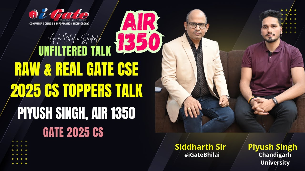 Raw & Real GATE 2025 CS Toppers Talk | Piyush Singh (AIR 1350 ...