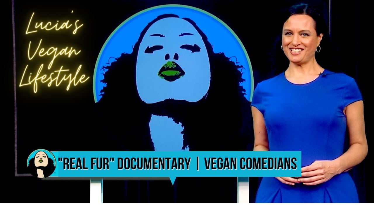 Lucia's Vegan Lifestyle Episode 23 - Fur is Dead! and Vegan Comedians ...