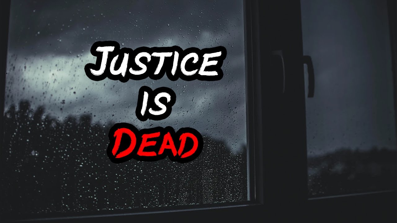 "Justice Is Dead" a True Tragic Horror - YouTube