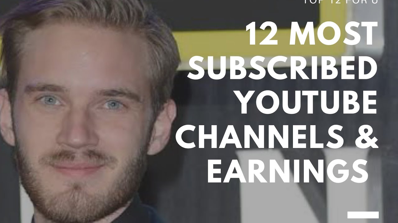 Top 12 most subscribed YouTube channels and their earnings - YouTube