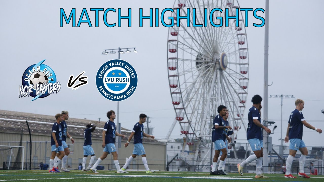 USL2 Highlights: Ocean City Nor'easters 2 - LVU Rush 0 - YouTube