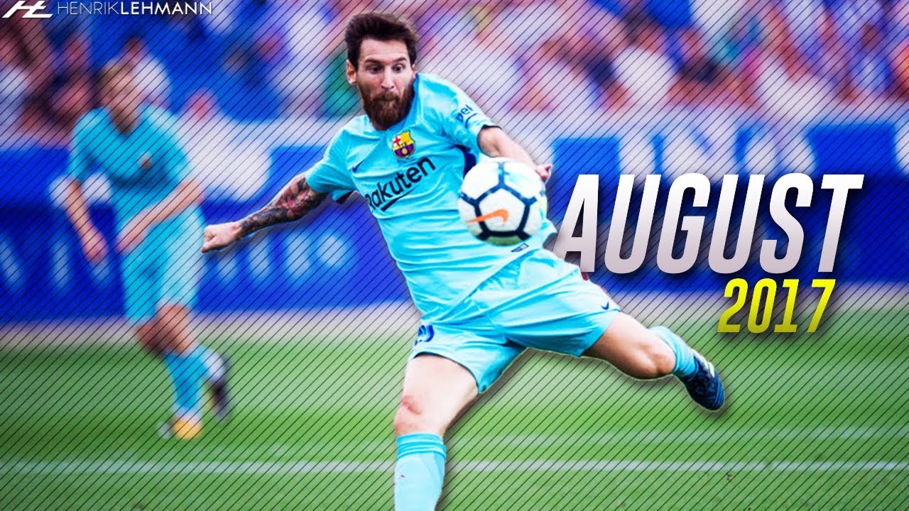 Lionel Messi August 2017 Goals, Skills & Assists HD - YouTube