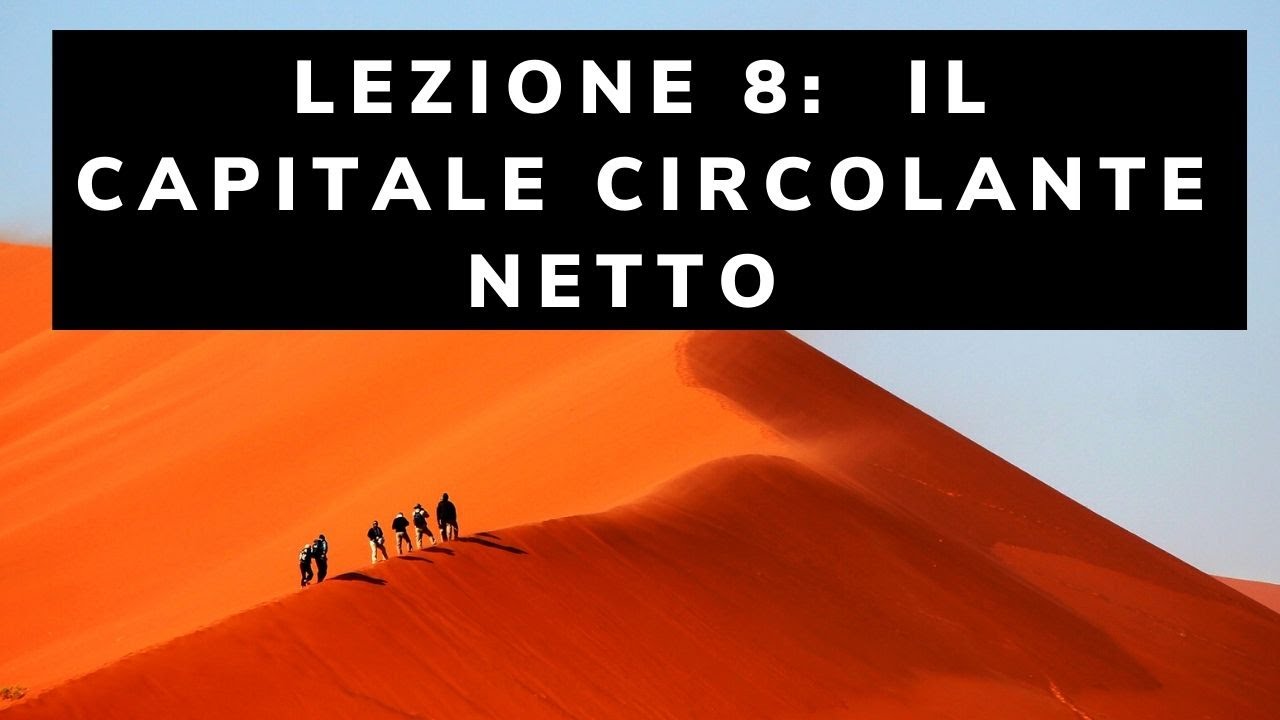 Lezione 8: il capitale circolante netto - YouTube