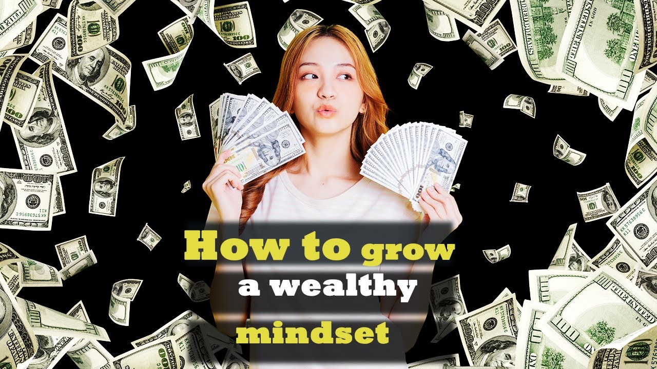 how to grow a wealthy mindset. - YouTube