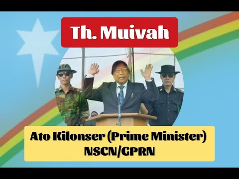 #Th.Muivah | #AtoKilonser (Prime Minister) | #NSCN/GPRN - YouTube