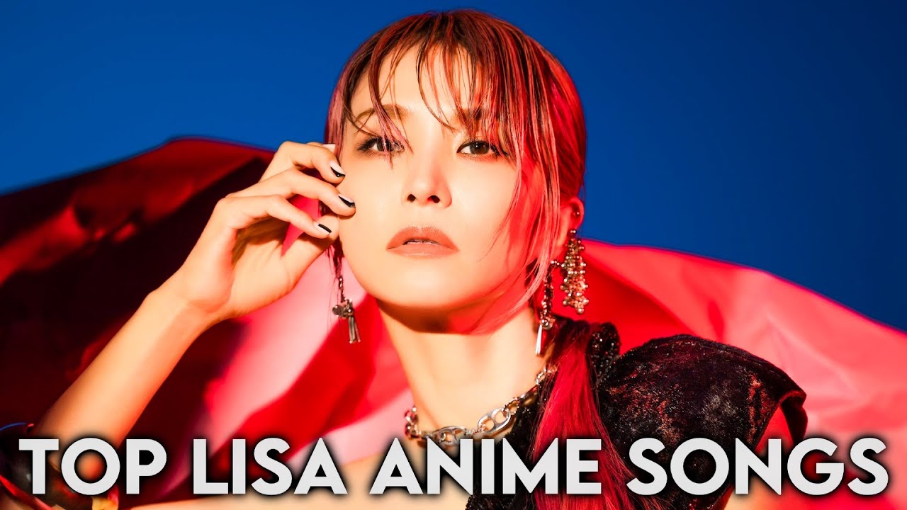 My Top Lisa Anime Songs - YouTube