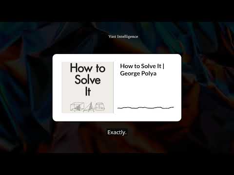 How to Solve It | George Polya | Vast Intelligence - YouTube