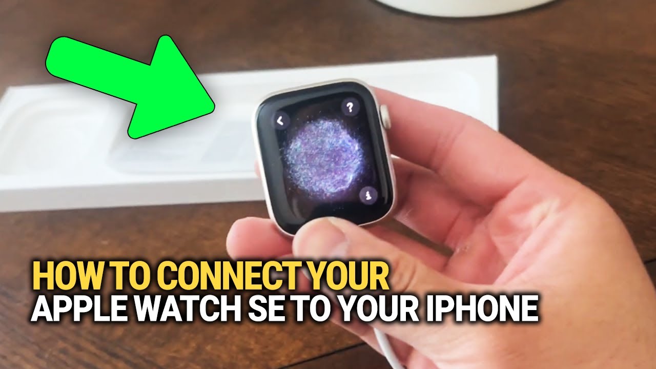 How To Connect Your Apple Watch SE To Your iPhone: Step-by-Step Setup ...
