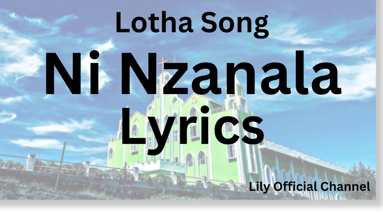 Lotha Gospel Song | Ni Nzanala Lyrics - YouTube