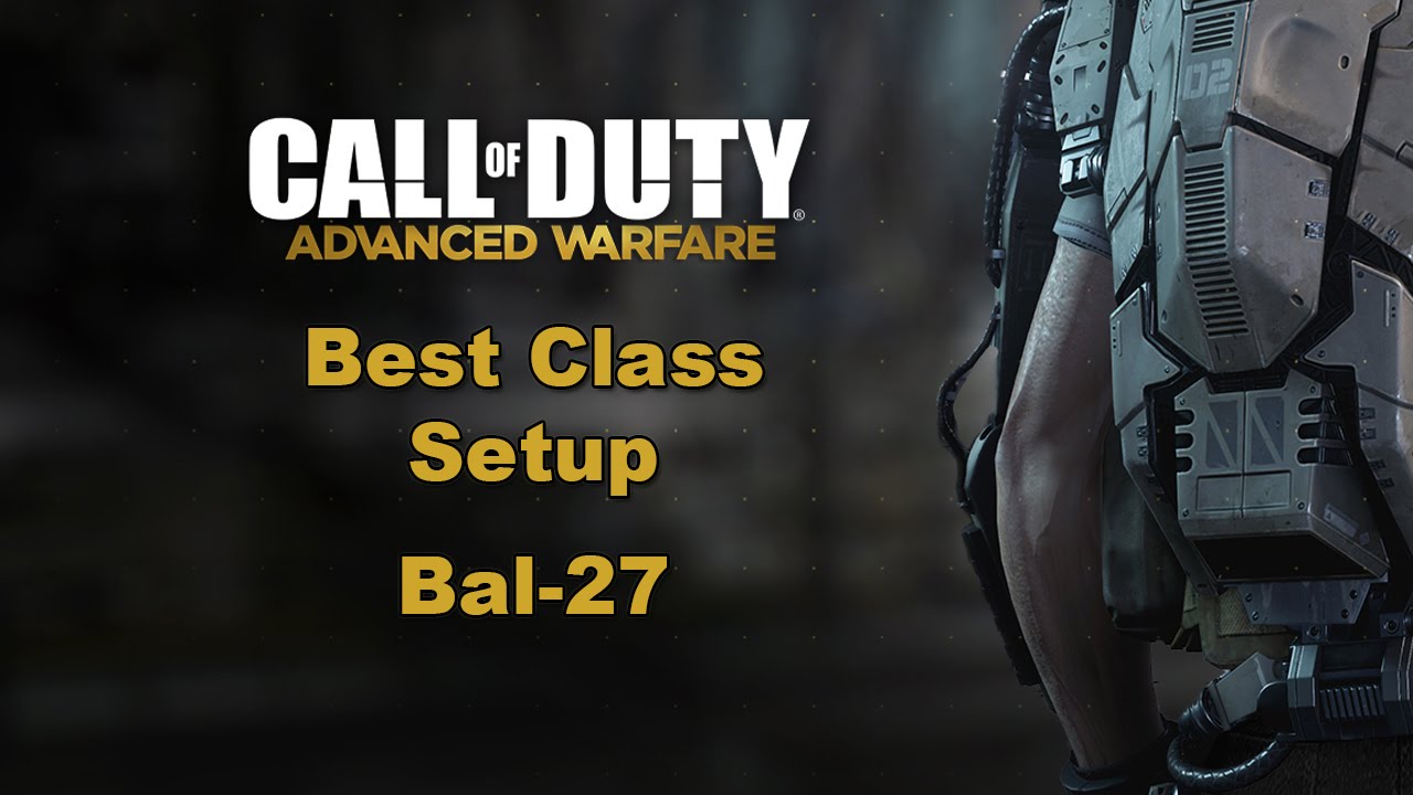 CoD Advanced Warfare - Best Class Setup! (Bal-27) - YouTube