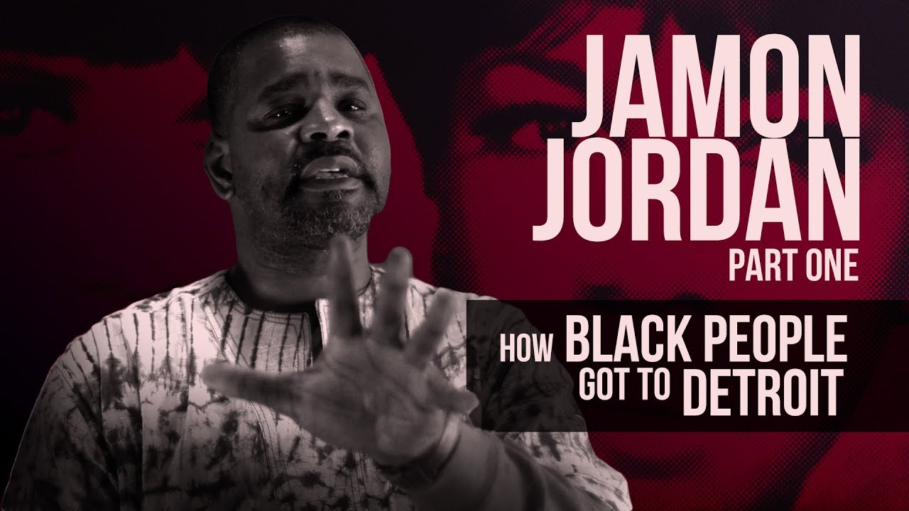 How Black People Got to Detroit | Jamon Jordan Interview pt. 1 - YouTube