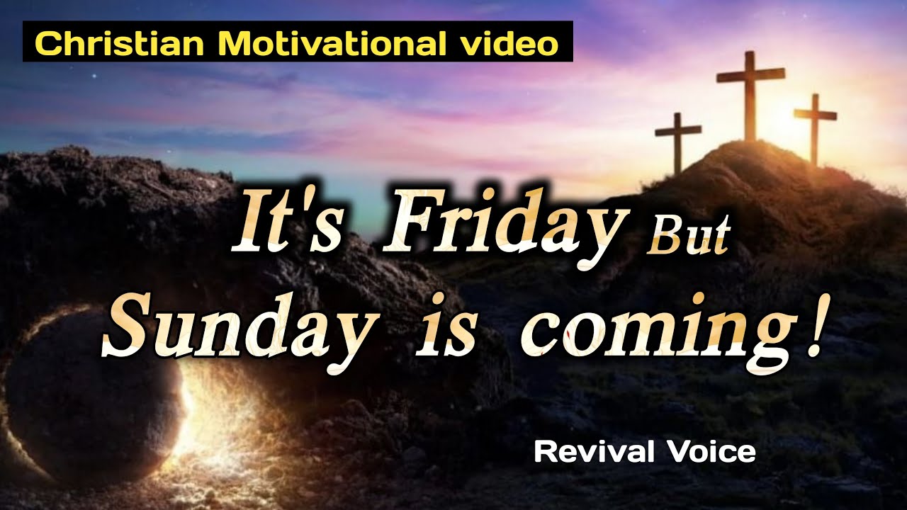 It's Friday But Sunday is Coming || christian Motivational video 2022 ...
