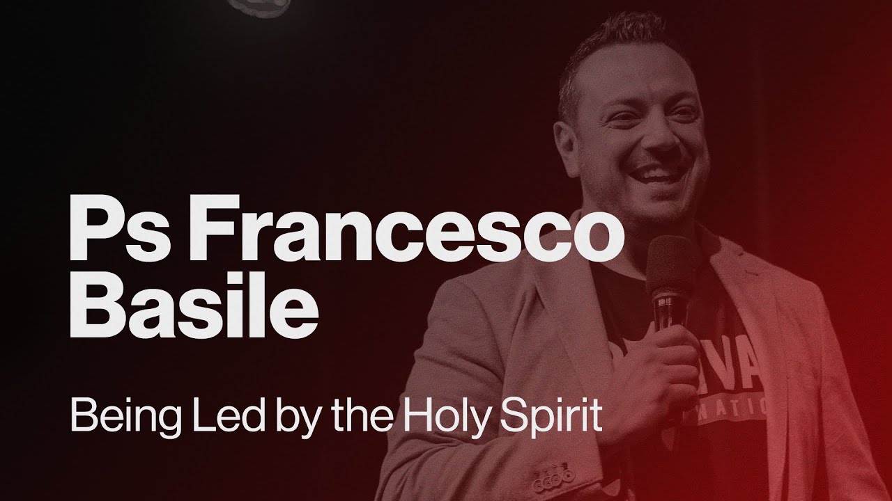 Pastor Francesco Basile | Being Led by the Holy Spirit | Sunday 19th ...