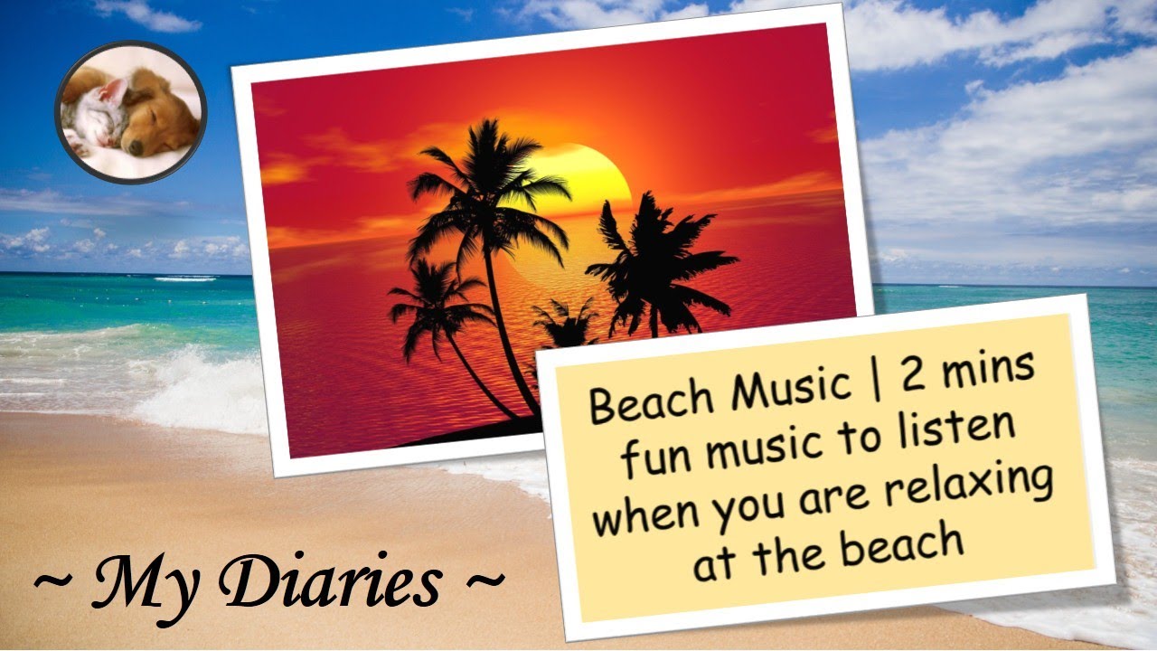 Beach Music | 2 mins fun music to listen when you are relaxing at the ...