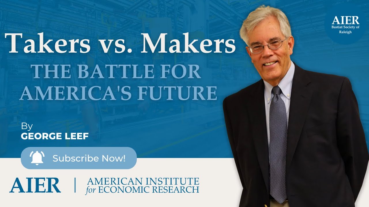"Takers vs. Makers: The Fight For America's Future" with George Leef - YouTube