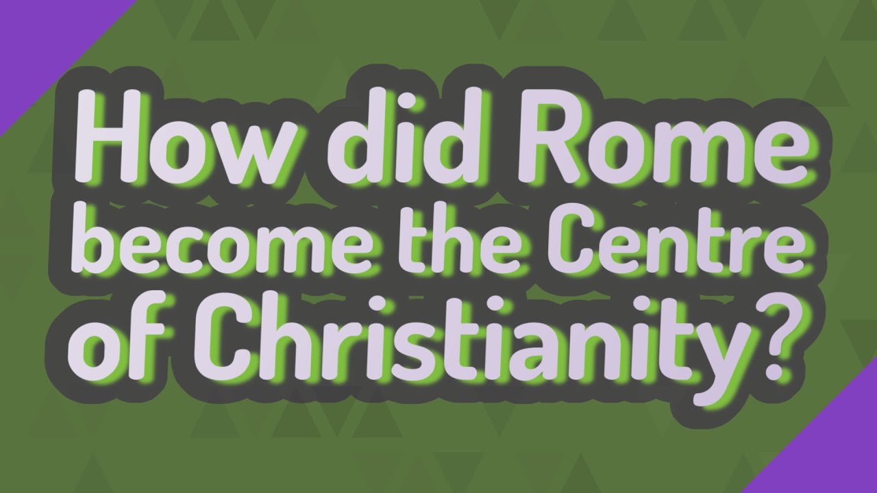 How did Rome become the Centre of Christianity? - YouTube