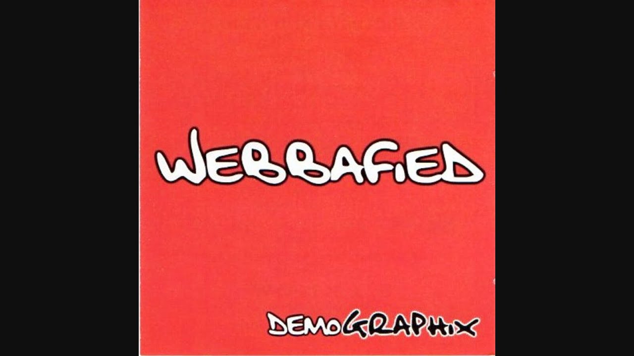 Webbafied – Demographix [2002] - YouTube