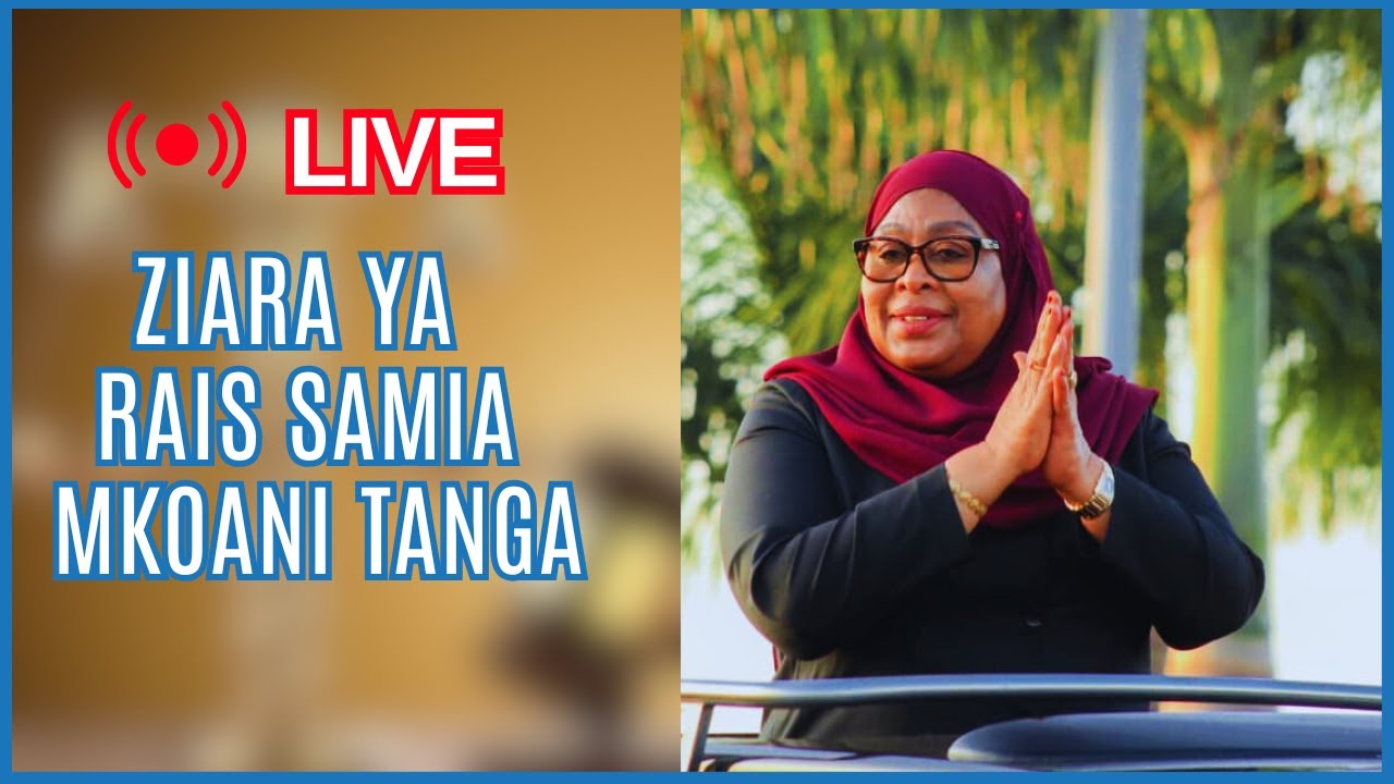 #live :🔴 ZIARA YA RAIS SAMIA MKOANI TANGA - YouTube
