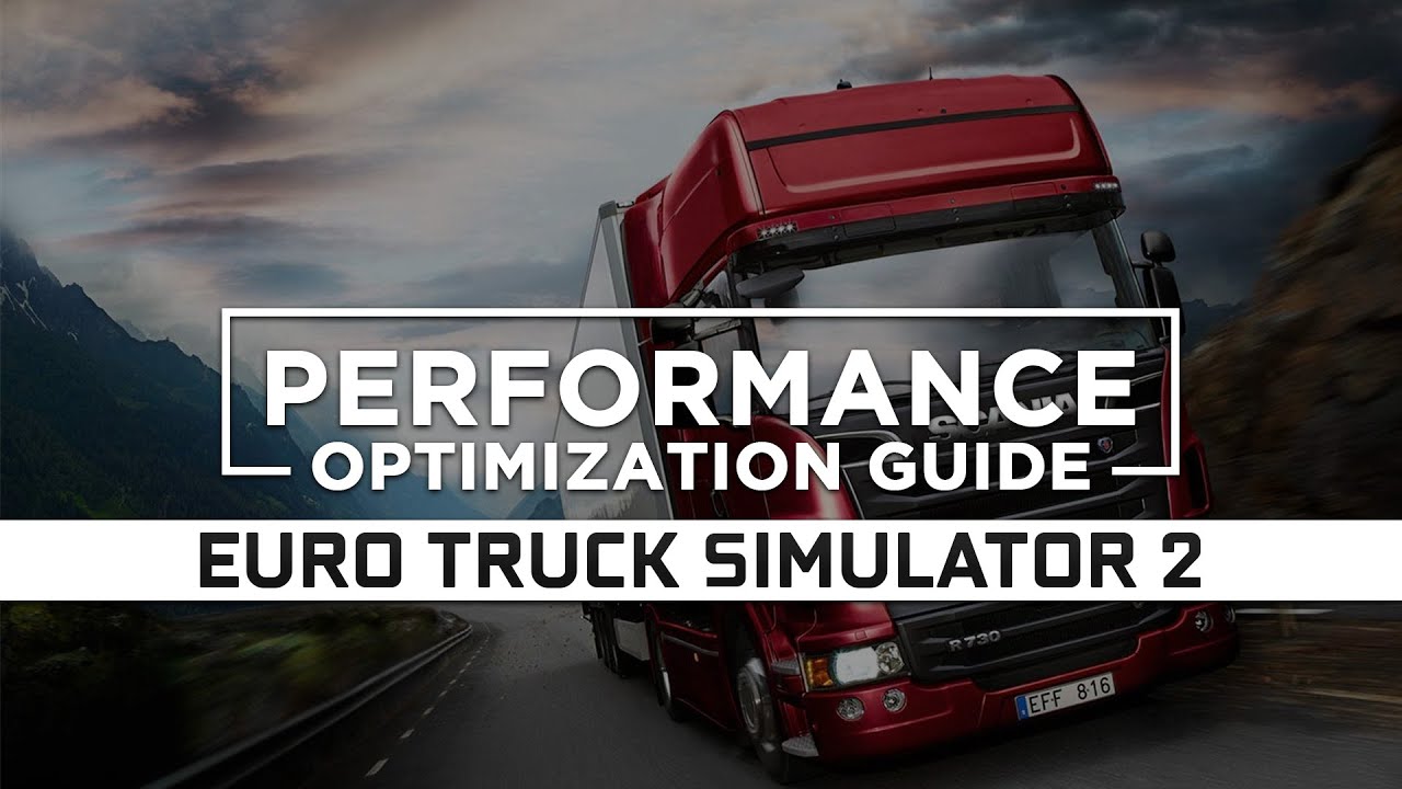 Euro Truck Simulator 2 - How to Reduce Lag and Boost & Improve ...