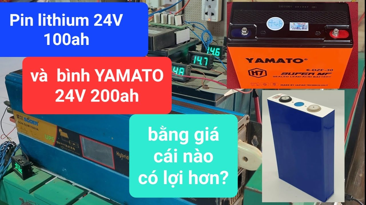Pin lithium 24V 100ah & Bình YAMATO 24V 200ah Bằng giá tiền, cái nào có ...