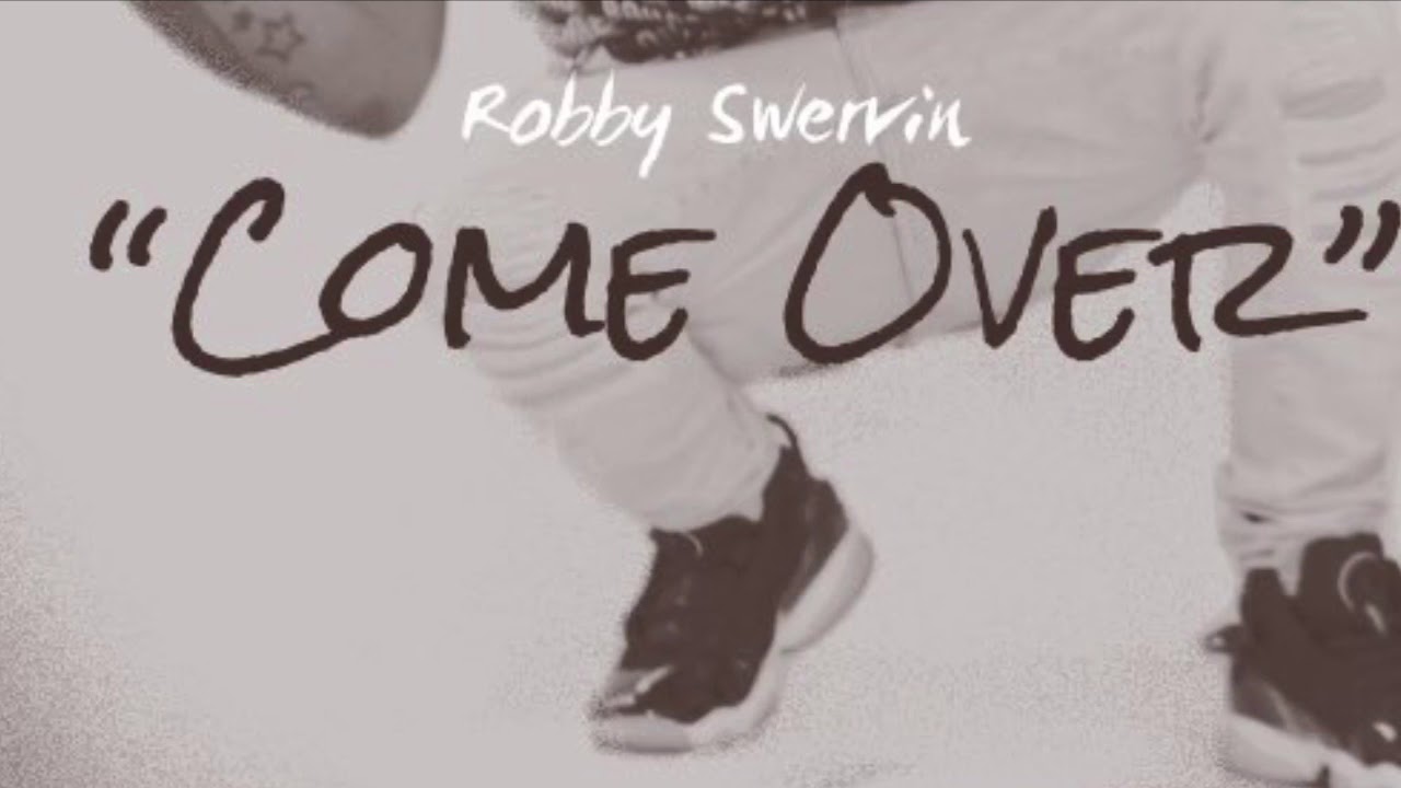 “Come Over” - Robby Swervin - YouTube