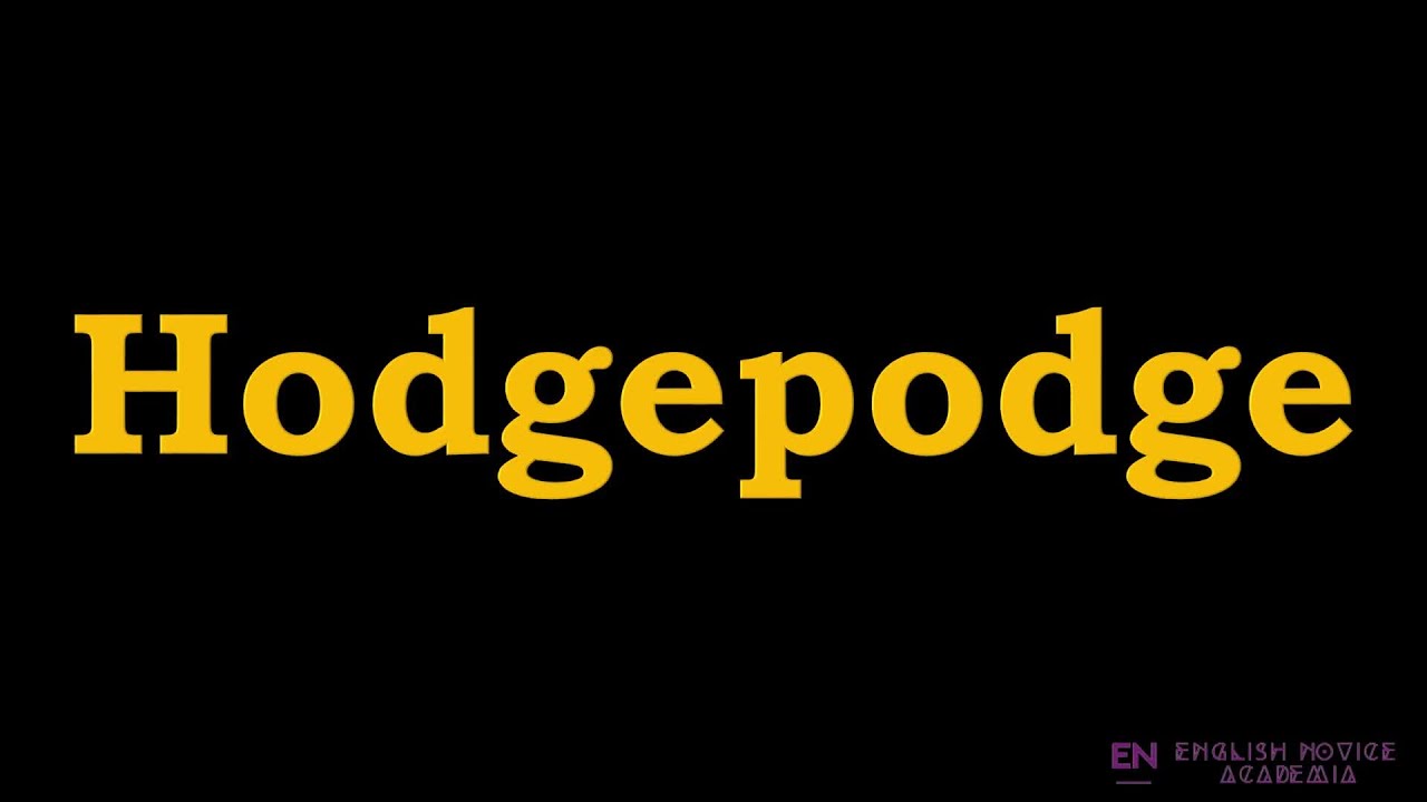 Hodgepodge - Meaning, Pronunciation, Examples | How to pronounce ...