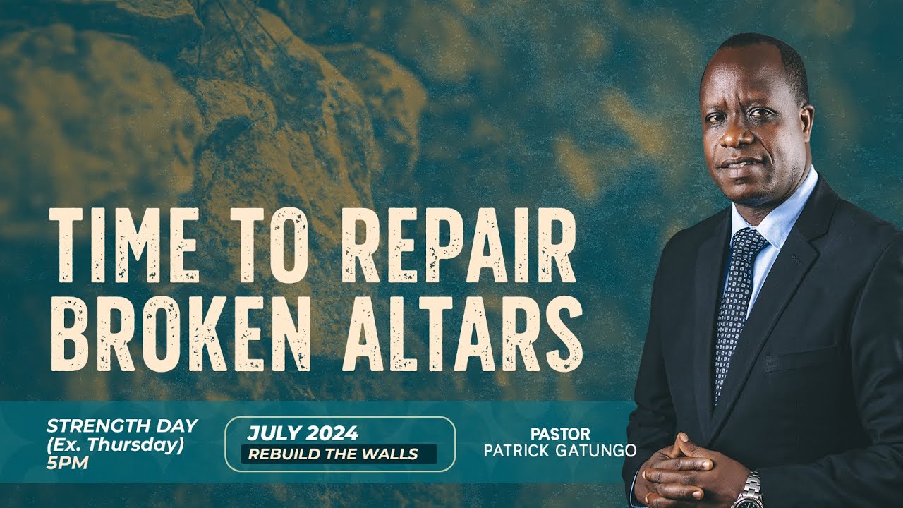 Time to repair broken altars || Pastor Patrick GATUNGO 01 August 2024 ...