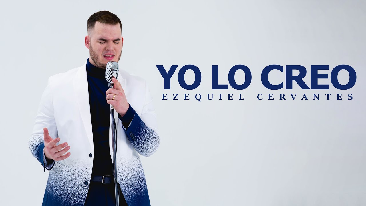 YO LO CREO - Ezequiel Cervantes ( VIDEO OFFCIAL ) - YouTube