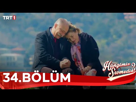 Hangimiz Sevmedik 34.Bölüm