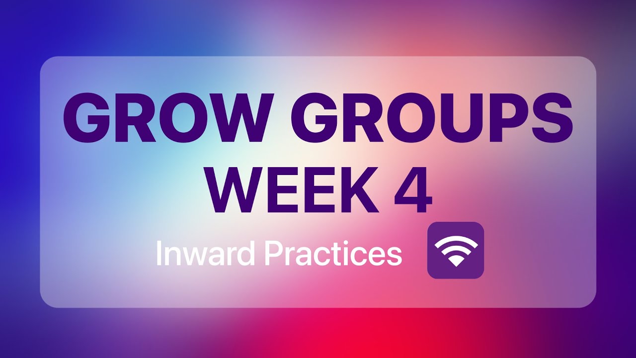 Practice Makes Purpose - Week 4 Grow Groups - Inward Practices - YouTube