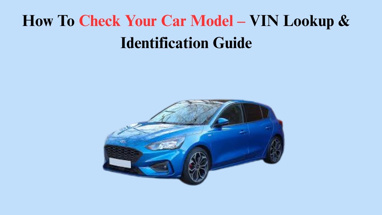How To Check Your Car Model – VIN Lookup & Identification Guide - YouTube