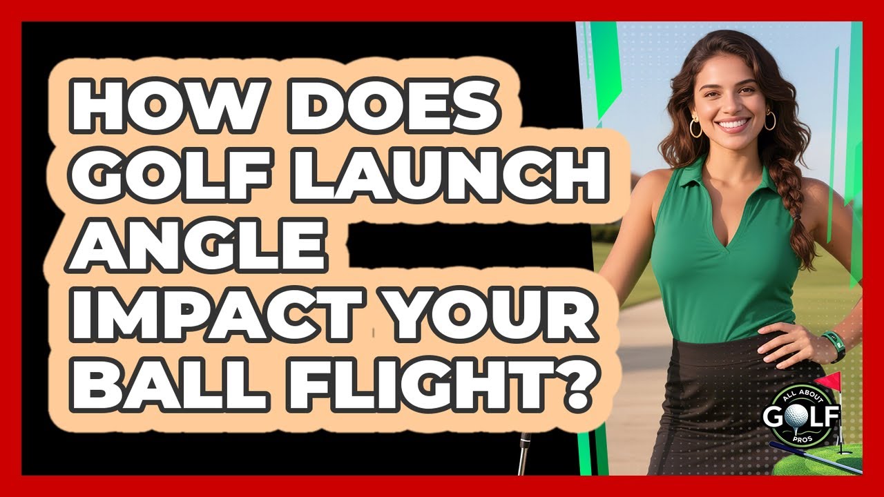 How Does Golf Launch Angle Impact Your Ball Flight? - All About Golf ...