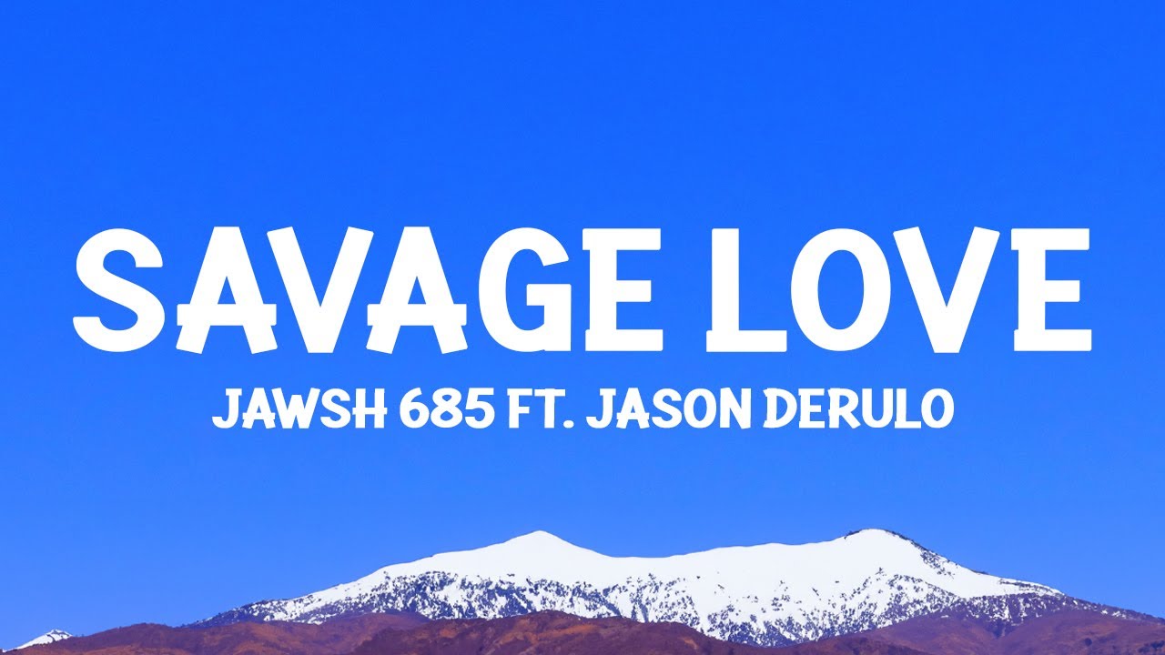 Jawsh 685 - Savage Love (feat. Jason Derulo) Lyrics - YouTube