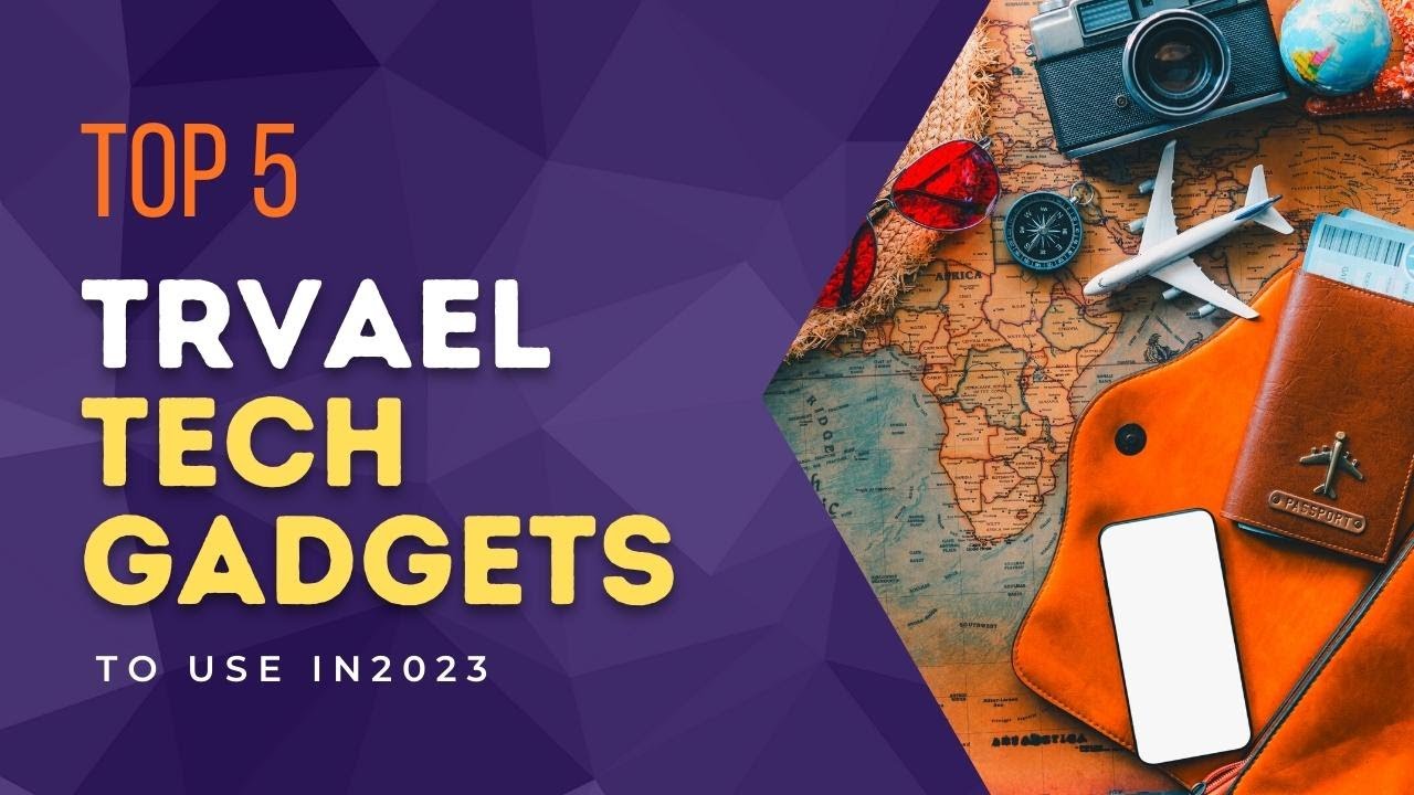 Best tech gadgets for travel in 2023 | Must-Have Tech Gadgets for ...