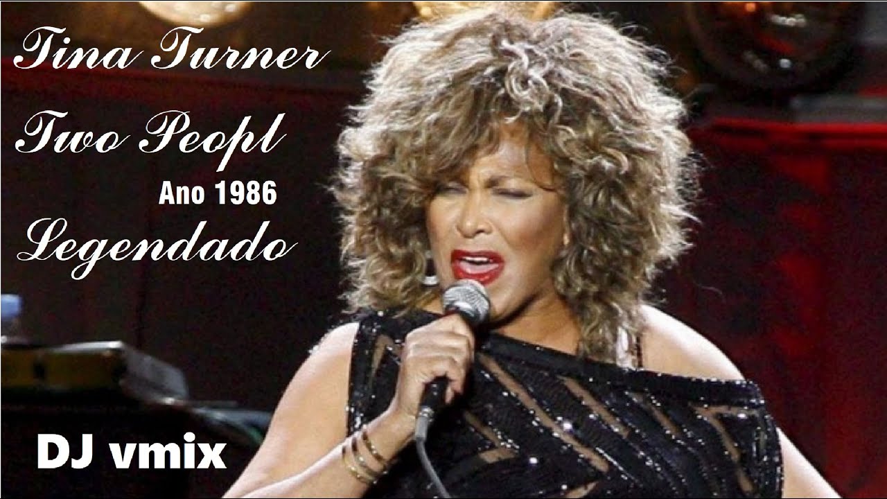 Tina Turner- Two Peopl Legendado #tinaturner #djsoundmusic #remix # ...
