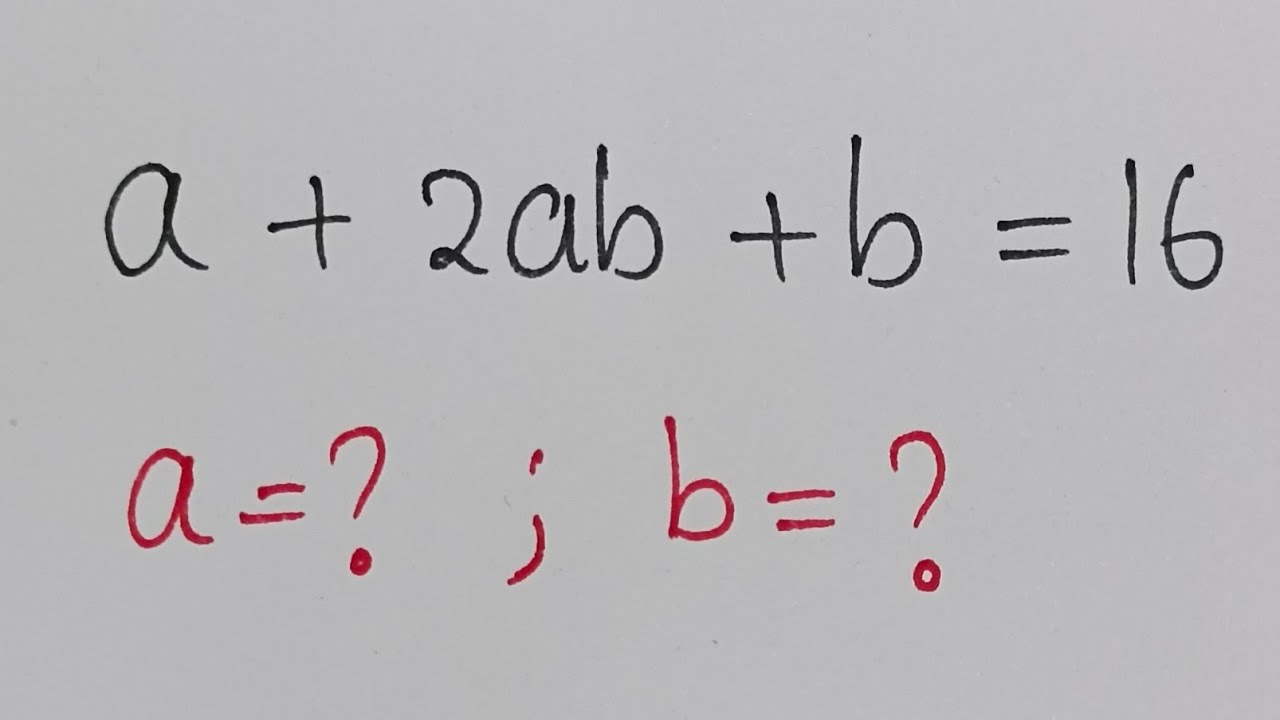 A Nice Math Algebra Problem | How to solve this? | Find a=? , b=? - YouTube