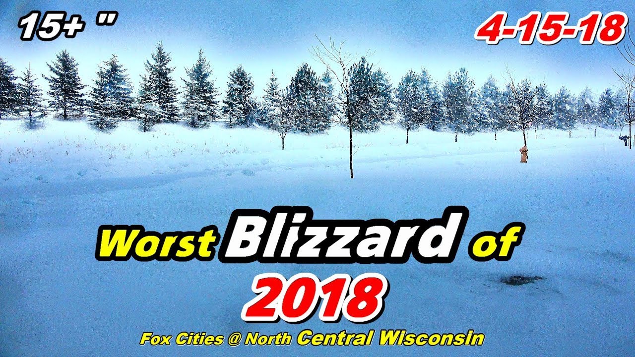 The Worst Blizzard of 2018, @ Fox Cities, Northeast Wisconsin (4-15-18 ...