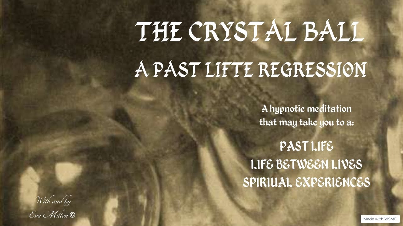 The Crystal ball - Past Life regression/hypnosis/meditation - YouTube