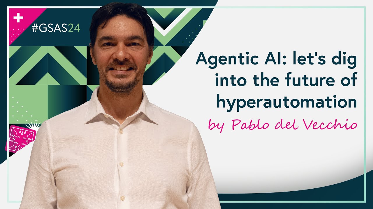 Agentic AI: let's dig into the future of hyperautomation by Pablo del Vecchio (#GSAS24) - YouTube