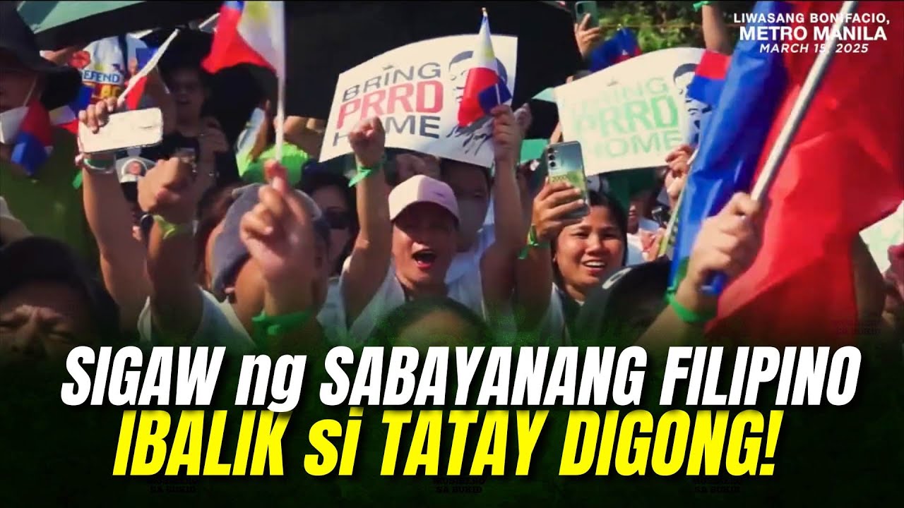 SIGAW ng SAMBAYANANG FILIPINO! IBALIK si TATAY DIGONG! - YouTube