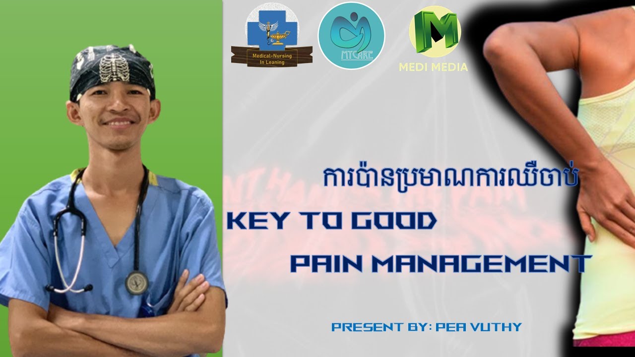 Nursing - ការប៉ាណប្រម៉ាណការឈឺចាប់ - Key to good pain management -Vuthy ...