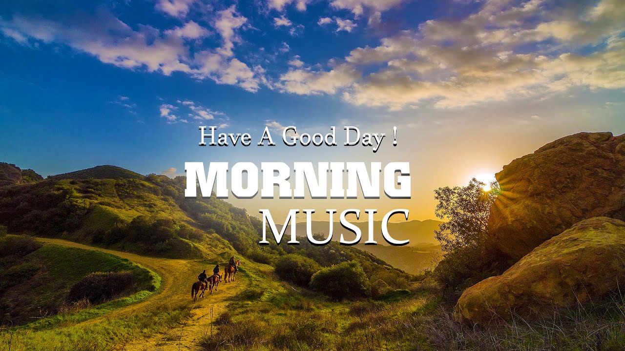 Good Morning Music For Positive Emotions & Energy, Dispel All Anxiety ...