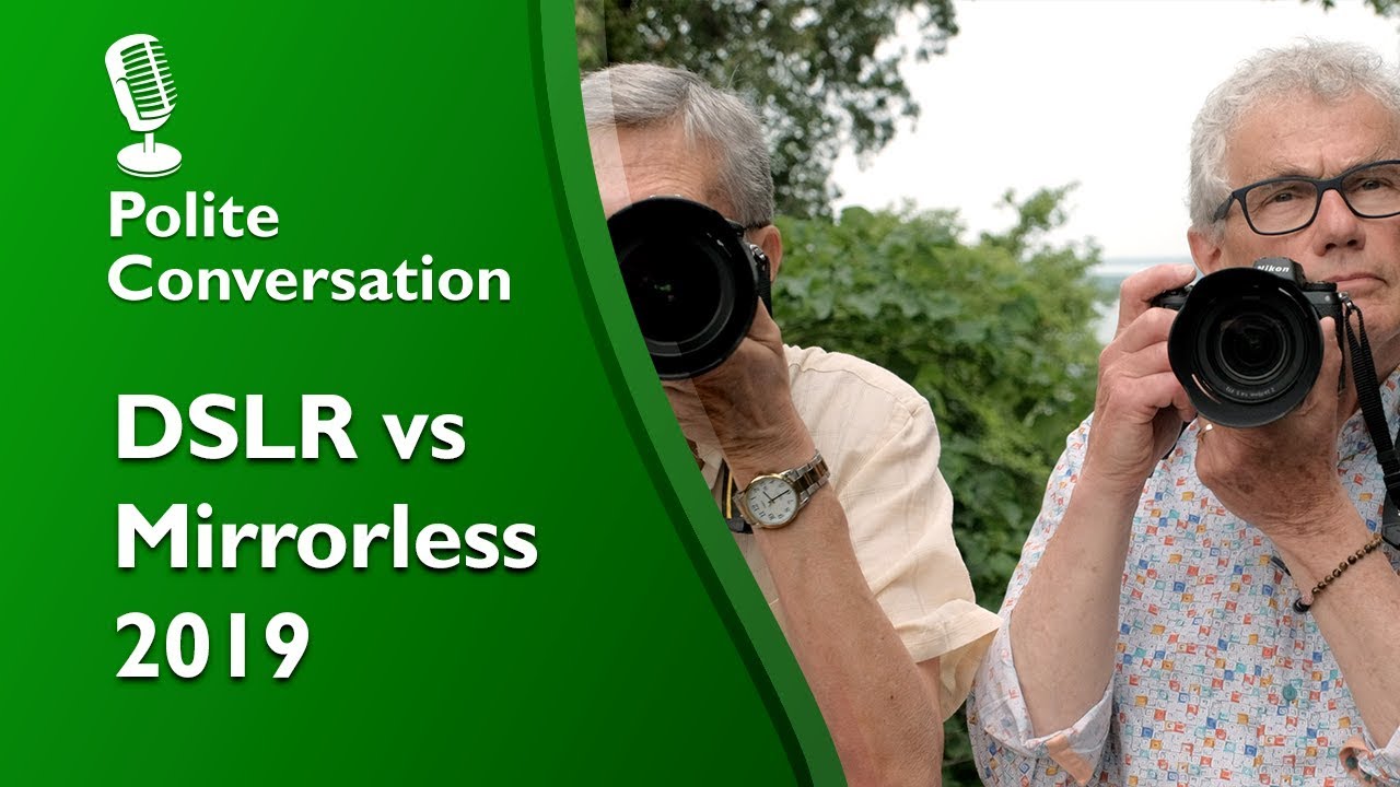 Polite DSLR vs Mirrorless conversation (2019) - YouTube
