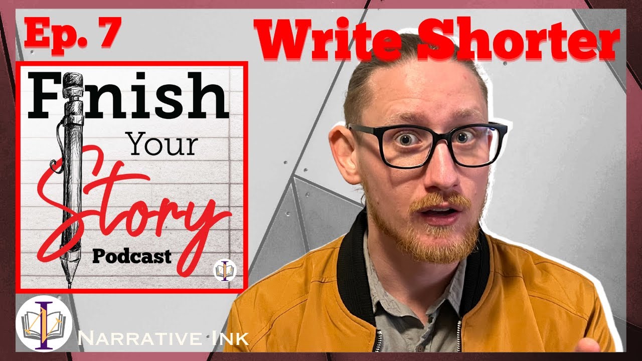 Write Shorter Stories! - Finish Your Story Podcast Ep. 7 - YouTube