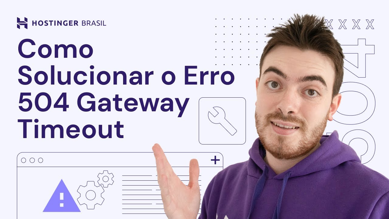 Como Solucionar o Erro 504 Gateway Timeout (2025) - Hostinger Brasil ...