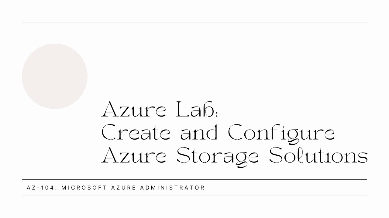 Create and Configure Azure Storage Solutions - YouTube