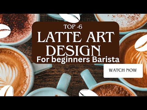 Top -6 Basic Latte Art Designs For Beginners Barista - YouTube