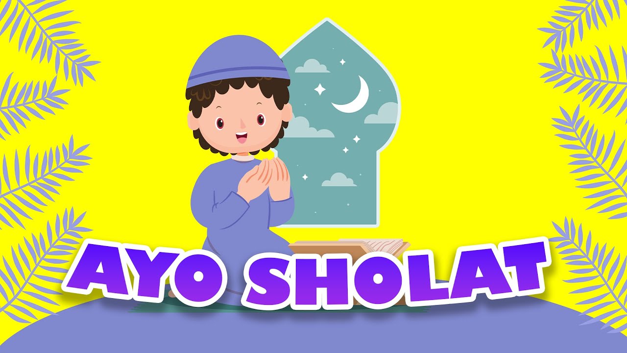 Ayo Sholat Lagu Anak Islami Indonesia - YouTube