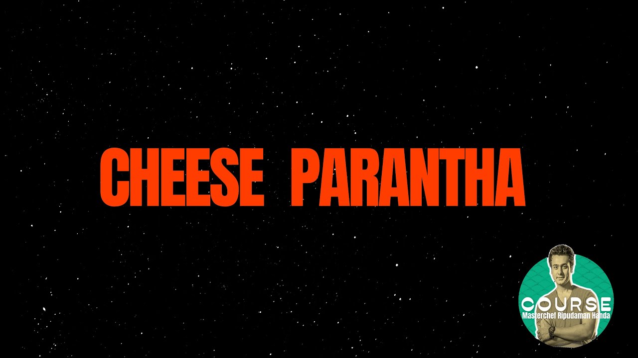 Cheese Parantha by Masterchef Ripudaman Handa - YouTube