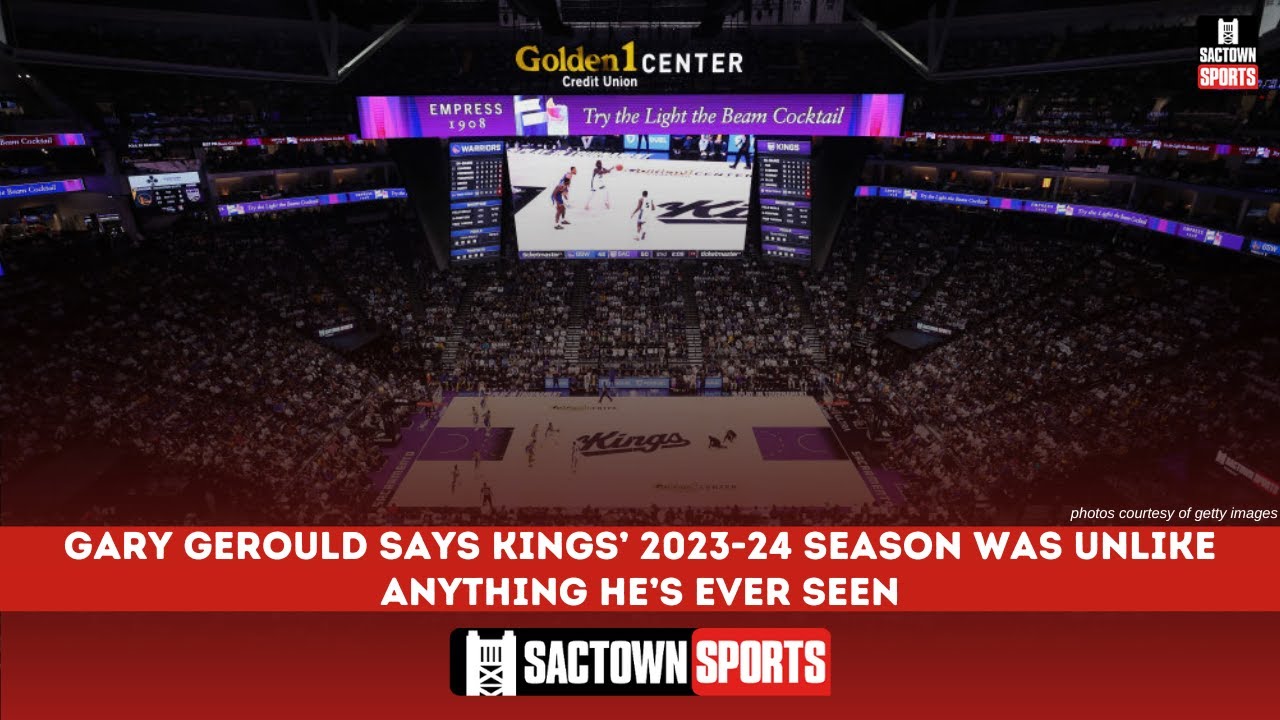 Gary Gerould says Kings' 2023-24 season was unlike anything he's ever ...
